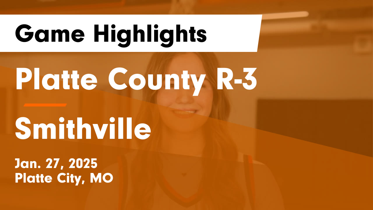Platte County R-3 vs Smithville Game Highlights - Jan. 27, 2025 - Platte County R-3 highlights ...