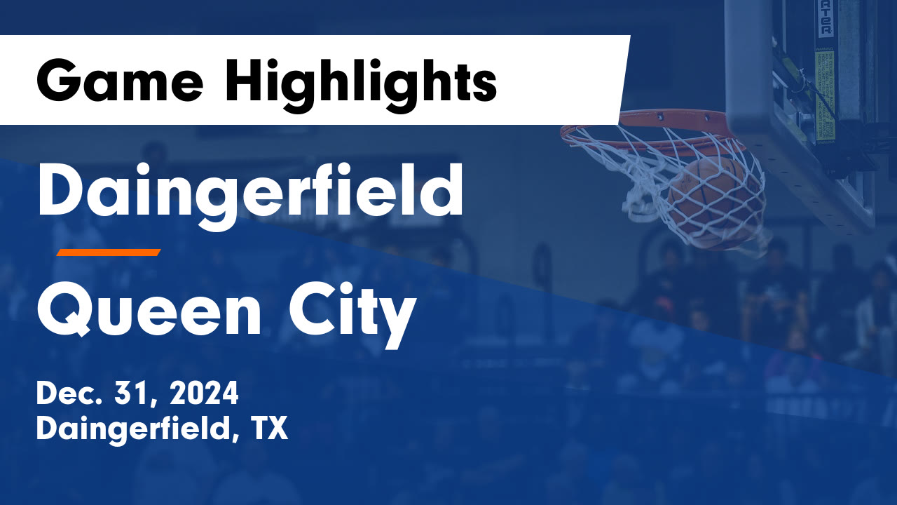 Daingerfield vs Queen City Game Highlights - Dec. 31, 2024 ...