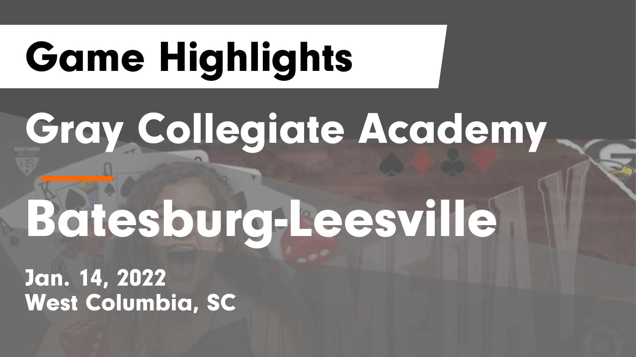 Gray Collegiate Academy vs Batesburg-Leesville Game Highlights - Jan ...