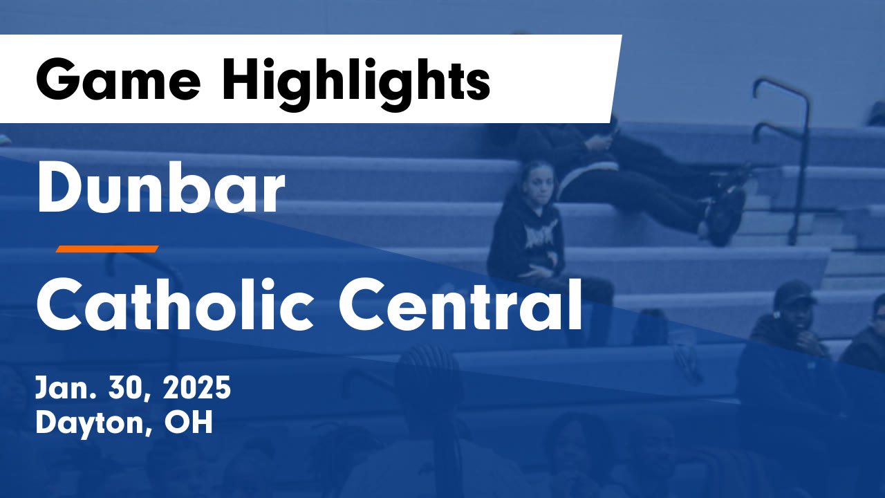 Dunbar vs Catholic Central Game Highlights - Jan. 30, 2025 - Dunbar ...