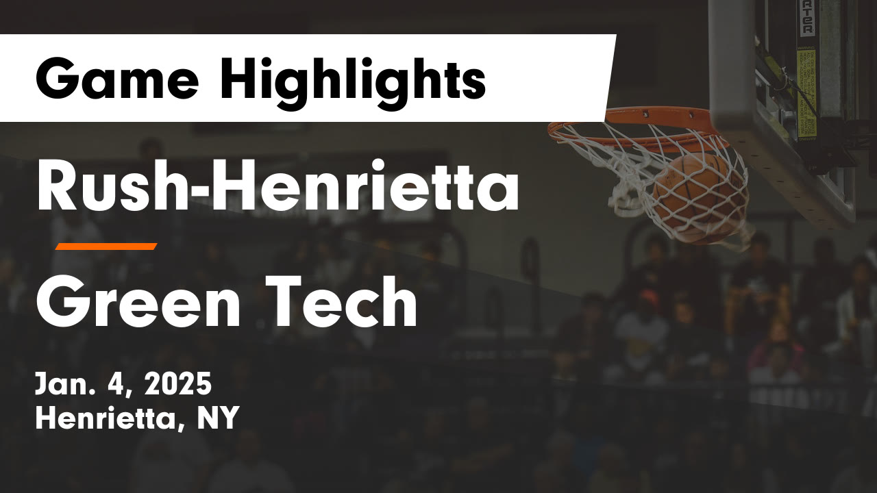 Rush-Henrietta vs Green Tech Game Highlights - Jan. 4, 2025 - Rush ...