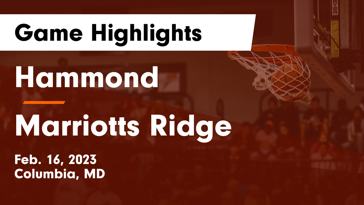 Hammond vs Marriotts Ridge Game Highlights - Feb. 16, 2023 - Hammond ...