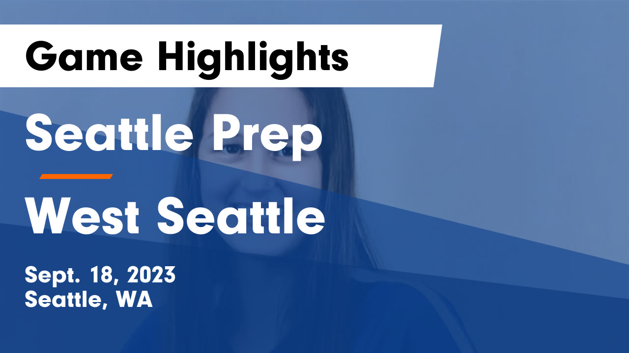 Seattle Prep vs West Seattle Game Highlights - Sept. 18, 2023 - Seattle ...