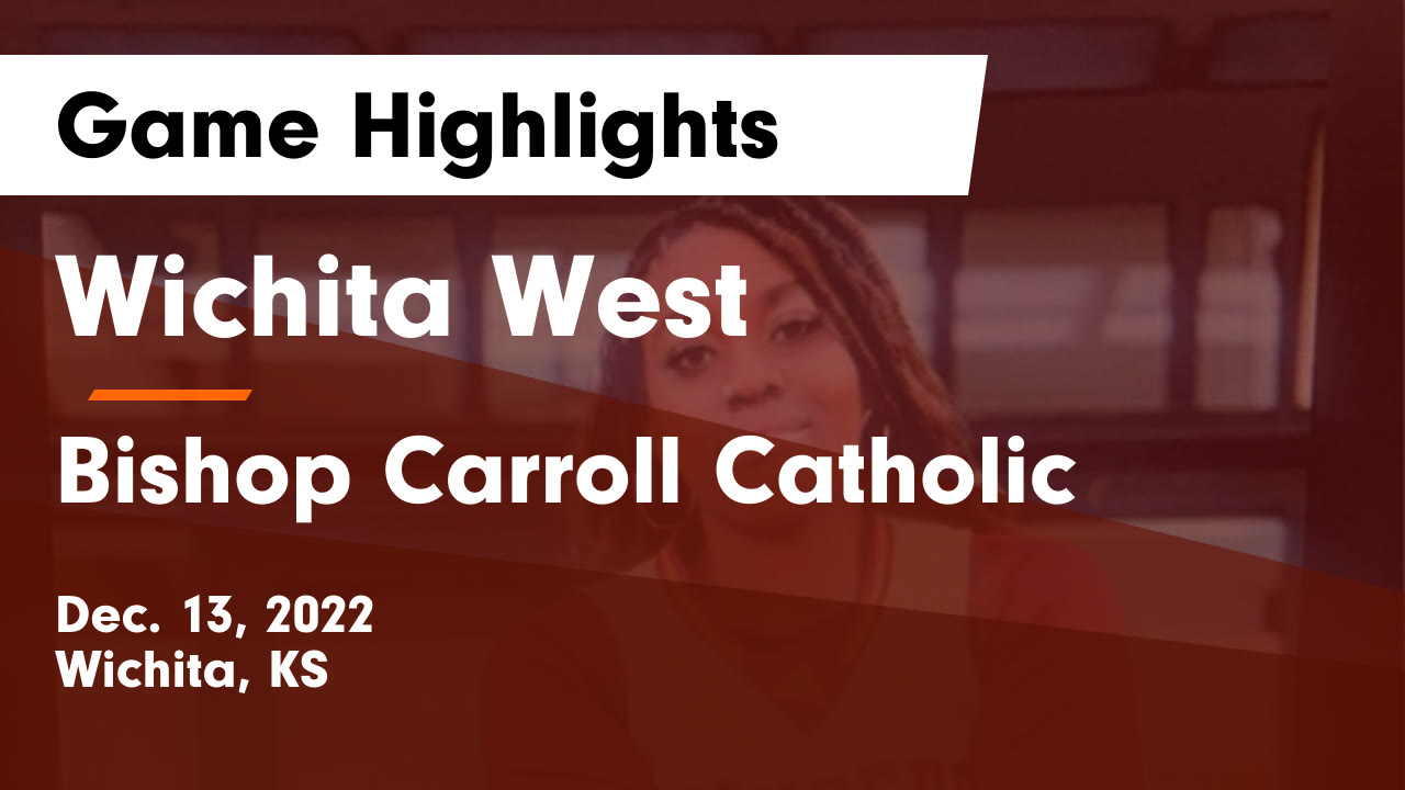 Wichita West vs Bishop Carroll Catholic Game Highlights - Dec. 13, 2022 ...