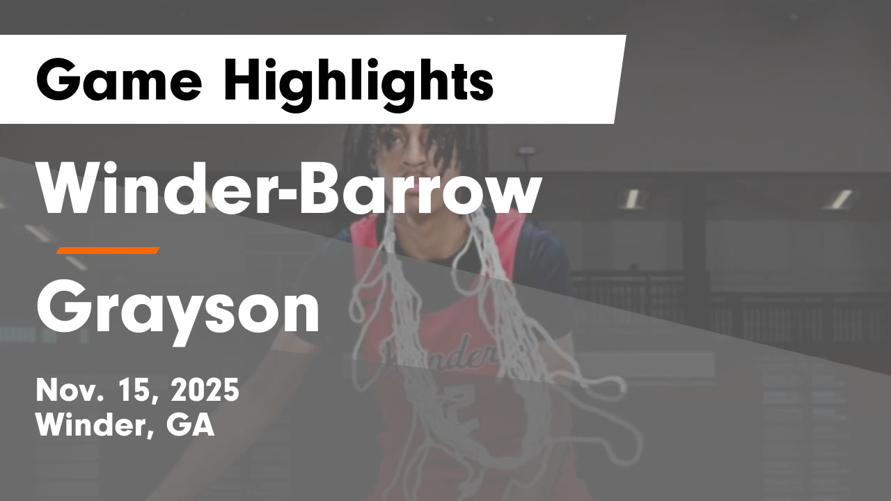 Winder-Barrow vs Grayson Game Highlights - Nov. 15, 2025 - Winder ...
