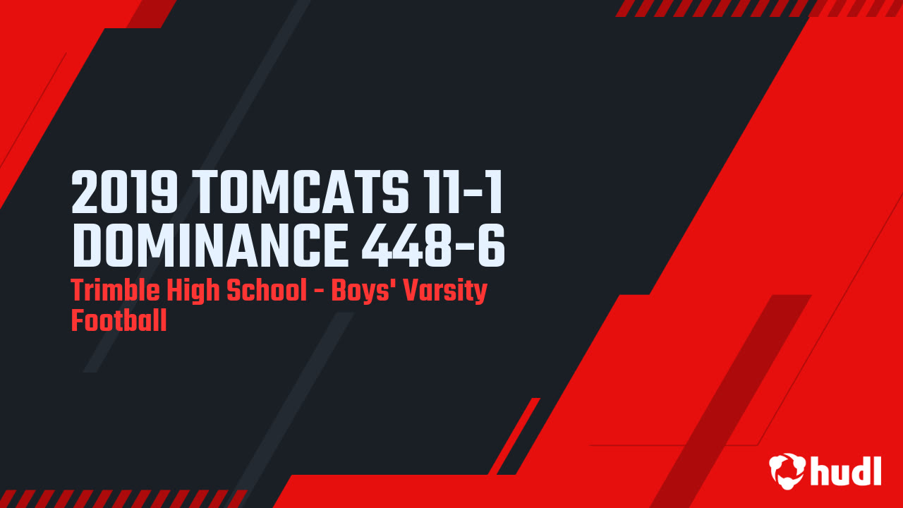 2019 TOMCATS 11-1 DOMINANCE 448-6 - Trimble High School highlights - Hudl