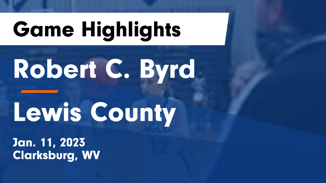 Robert C. Byrd vs Lewis County Game Highlights - Jan. 11, 2023 - Byrd ...