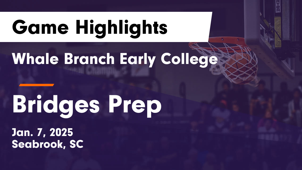 Whale Branch Early College vs Bridges Prep Game Highlights - Jan. 7 ...