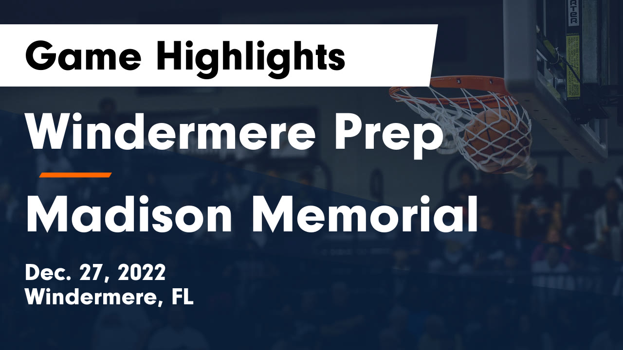 Windermere Prep vs Madison Memorial Game Highlights - Dec. 27, 2022 - Windermere Prep highlights ...