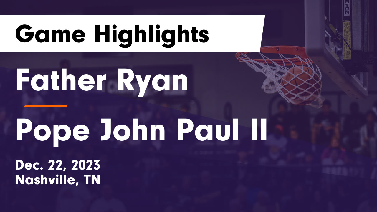 Father Ryan vs Pope John Paul II Game Highlights - Dec. 22, 2023 ...