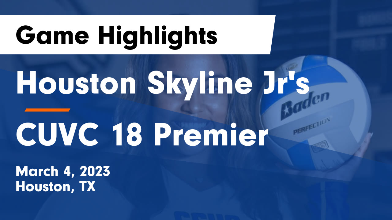 Houston Skyline Jr's vs CUVC 18 Premier Game Highlights - March 4, 2023 ...