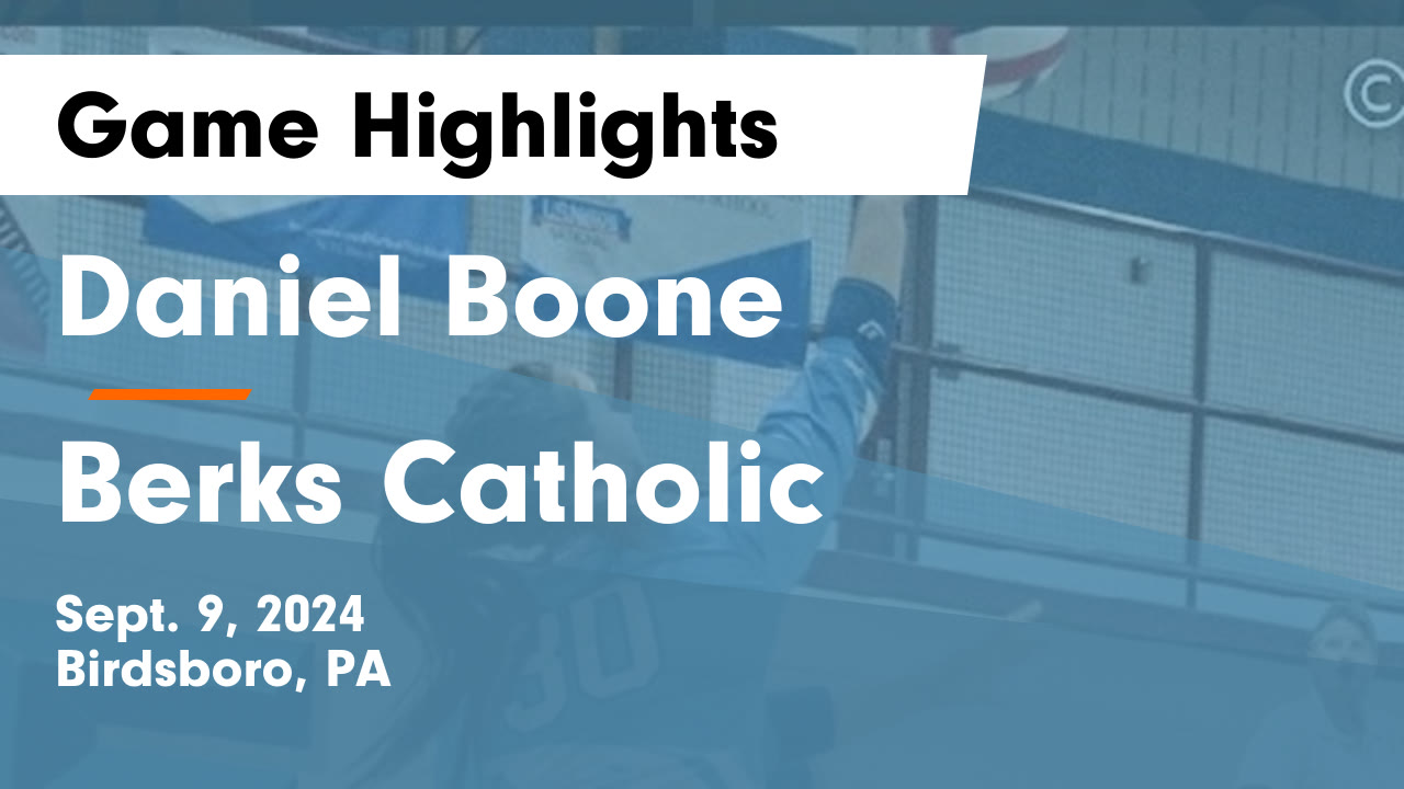 Daniel Boone vs Berks Catholic Game Highlights - Sept. 9, 2024 - Daniel ...