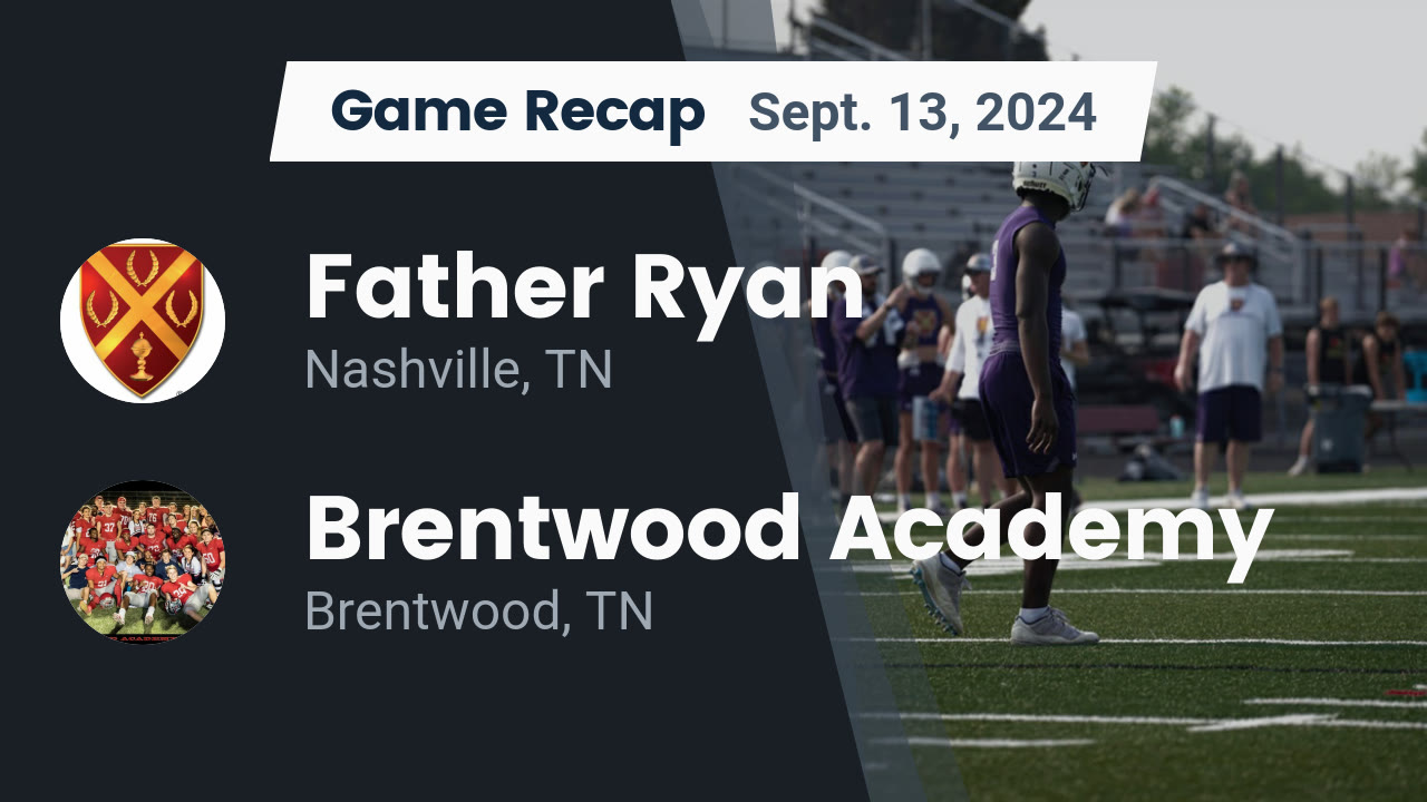 Recap: Father Ryan vs. Brentwood Academy 2024 - Father Ryan High ...