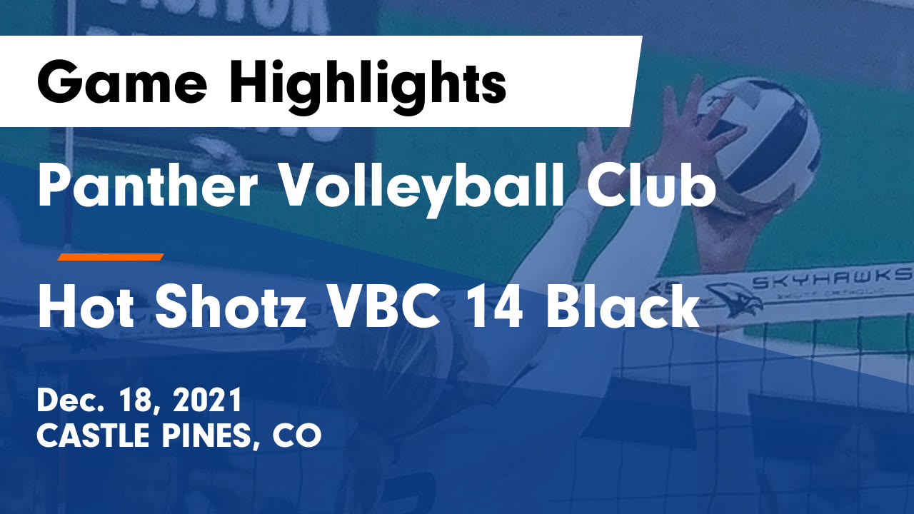 Panther Volleyball Club vs Hot Shotz VBC 14 Black Game Highlights - Dec ...
