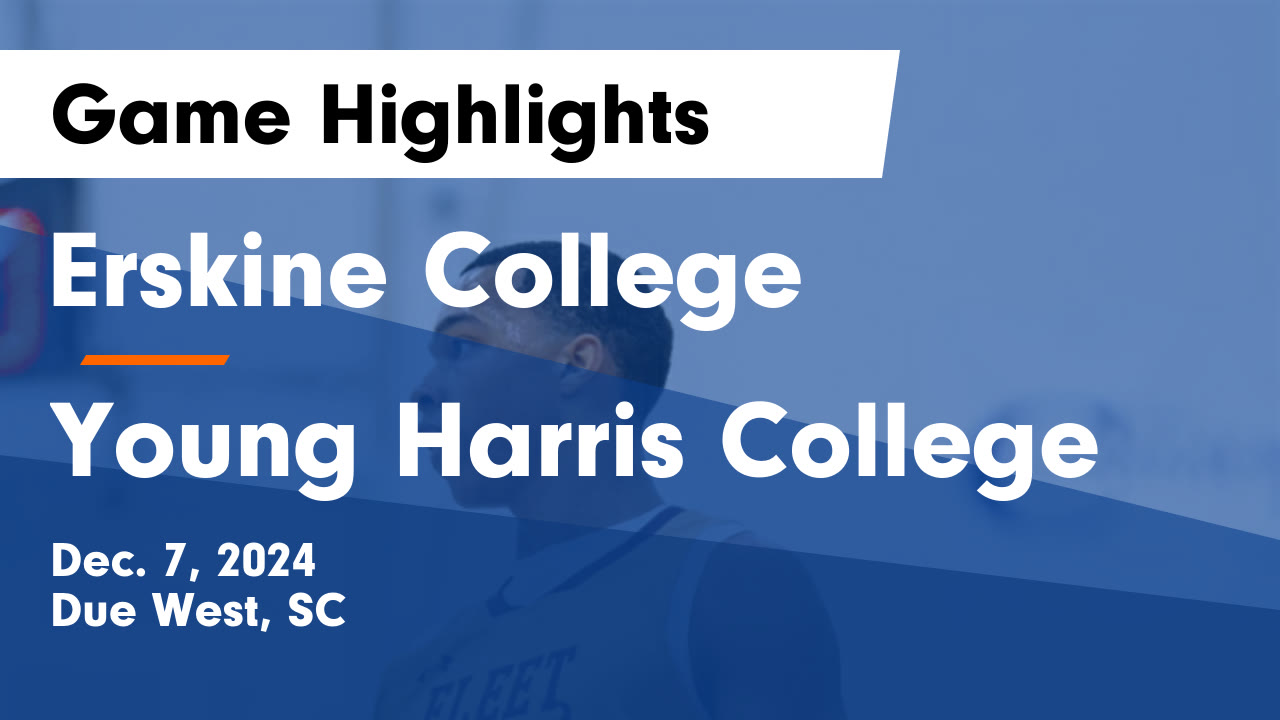 Erskine College vs Young Harris College Game Highlights - Dec. 7, 2024 - Erskine College ...