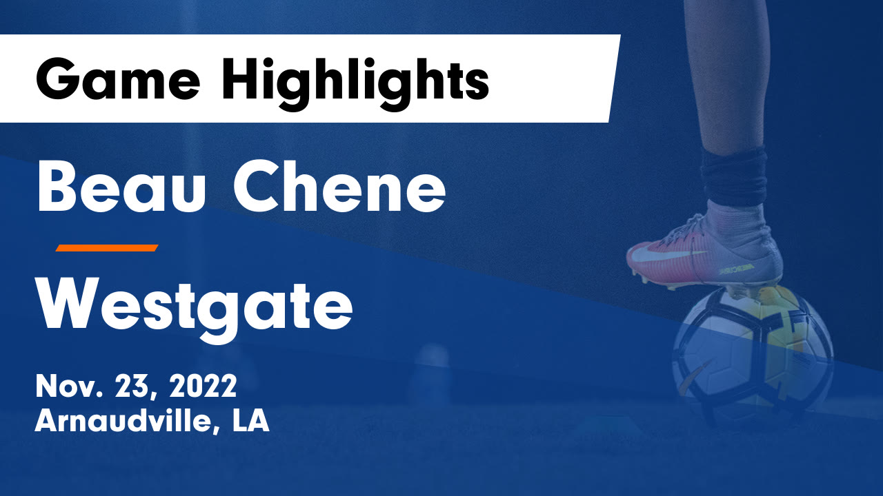 Beau Chene vs Westgate Game Highlights - Nov. 23, 2022 - Beau Chene ...