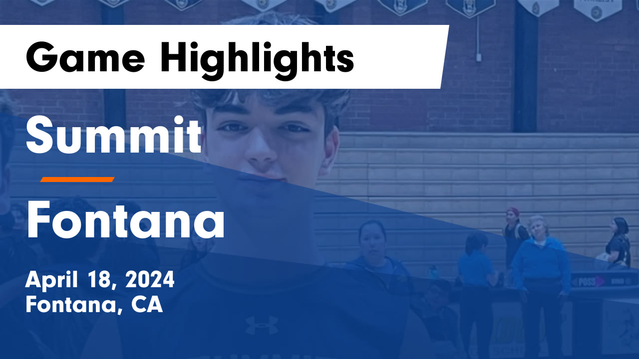 Summit vs Fontana Game Highlights - April 18, 2024 - Summit High School ...