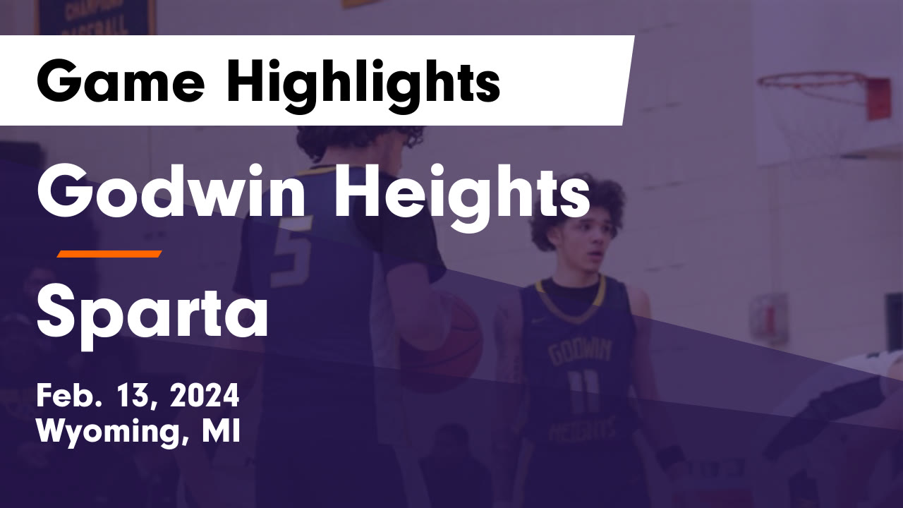 Godwin Heights vs Sparta Game Highlights - Feb. 13, 2024 - Godwin ...