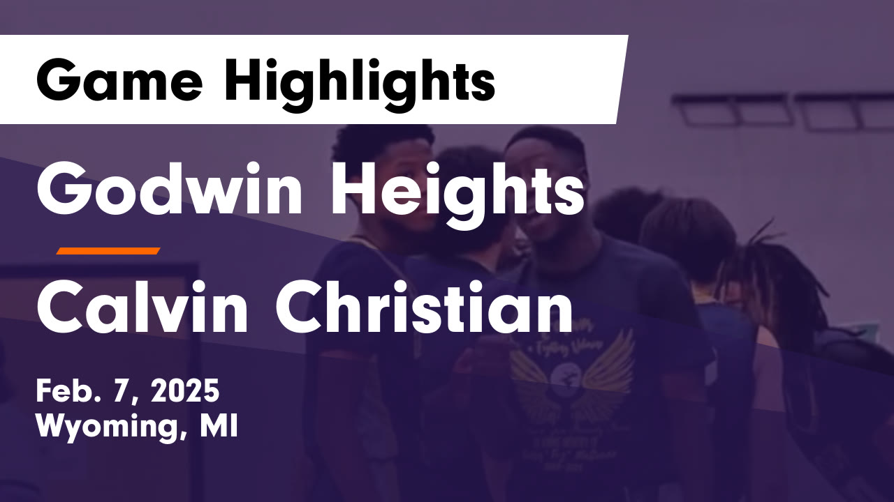 Godwin Heights vs Calvin Christian Game Highlights - Feb. 7, 2025 ...