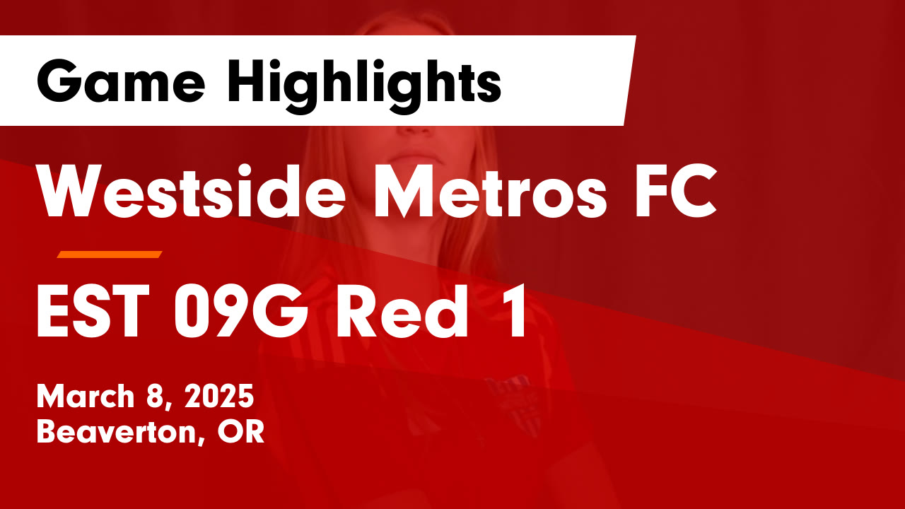 Westside Metros FC vs EST 09G Red 1 Game Highlights - March 8, 2025 - Westside Metros highlights ...