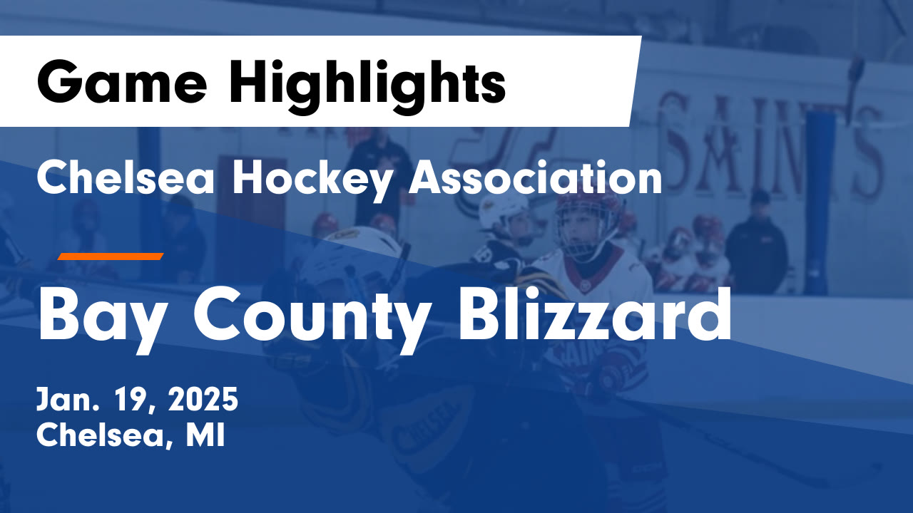 Chelsea Hockey Association vs Bay County Blizzard Game Highlights - Jan. 19, 2025 - Chelsea ...