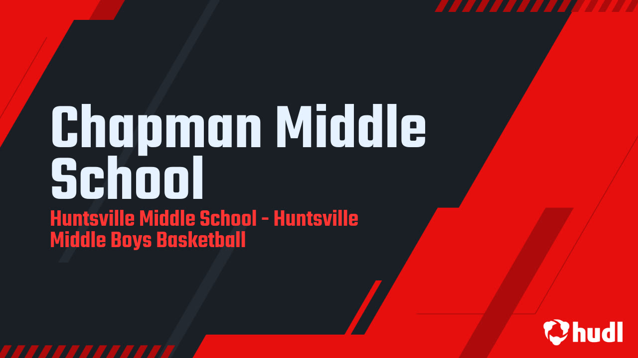 Chapman Middle School - Huntsville Middle Sc highlights - Hudl