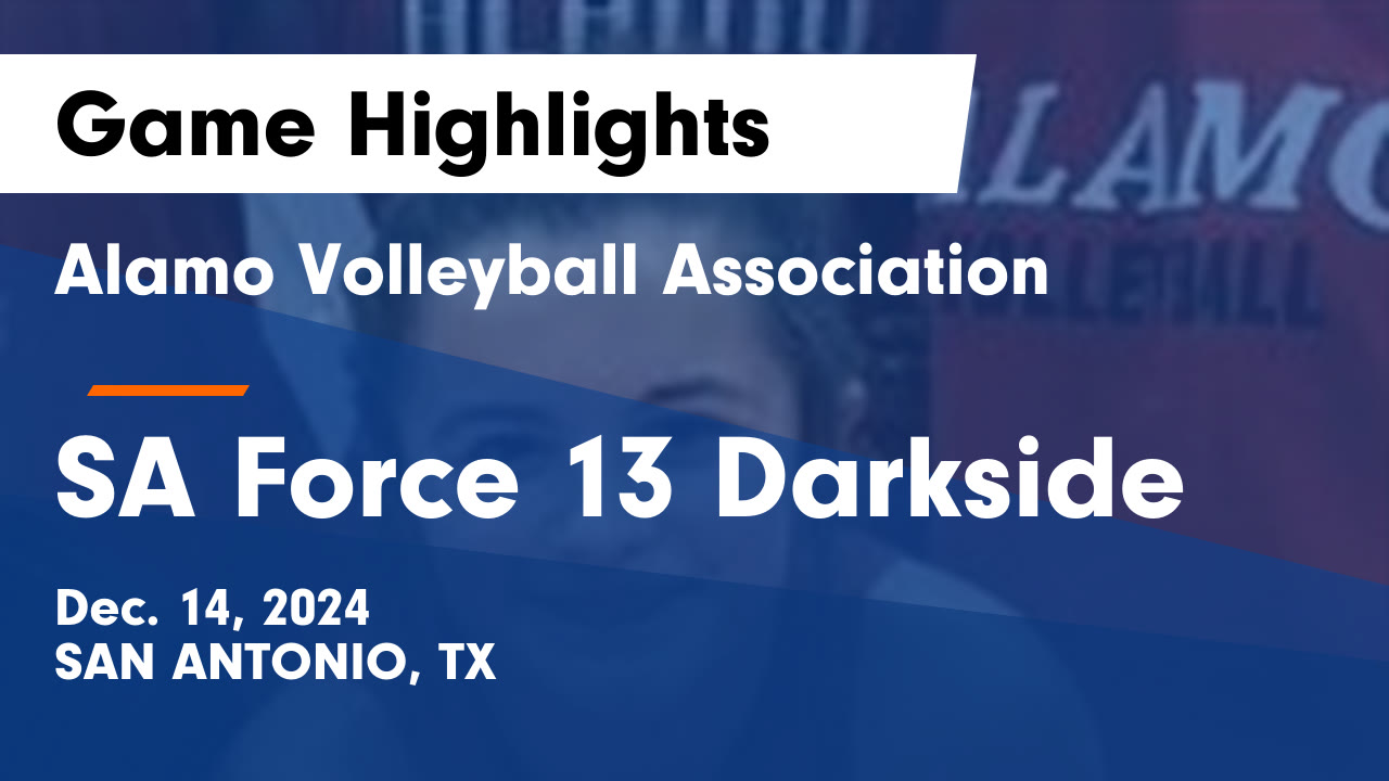 Alamo Volleyball Association vs SA Force 13 Darkside Game Highlights - Dec. 14, 2024 - Alamo ...