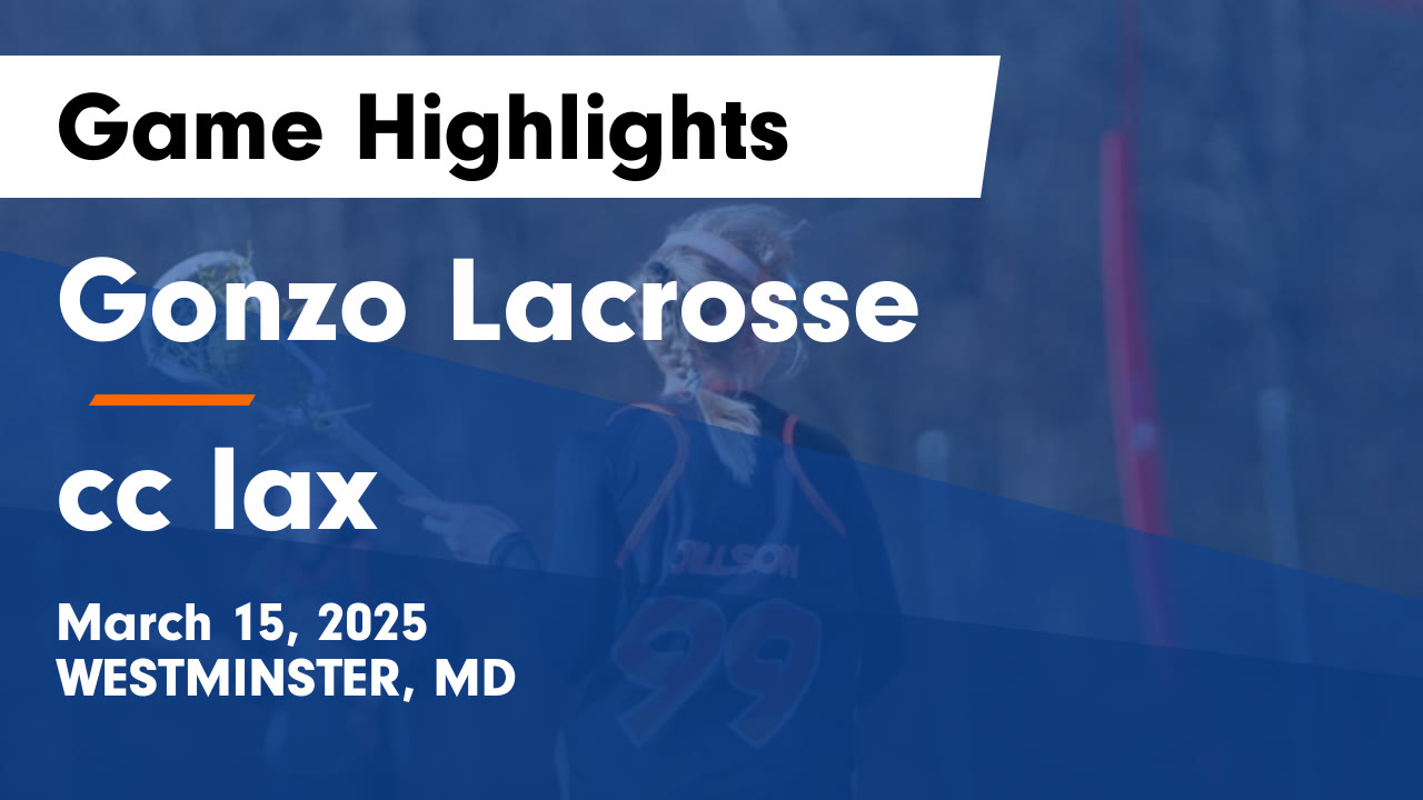 Gonzo Lacrosse vs cc lax Game Highlights - March 15, 2025 - Gonzo Lacrosse highlights - Hudl