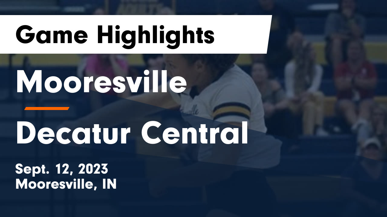 Mooresville vs Decatur Central Game Highlights - Sept. 12, 2023 ...
