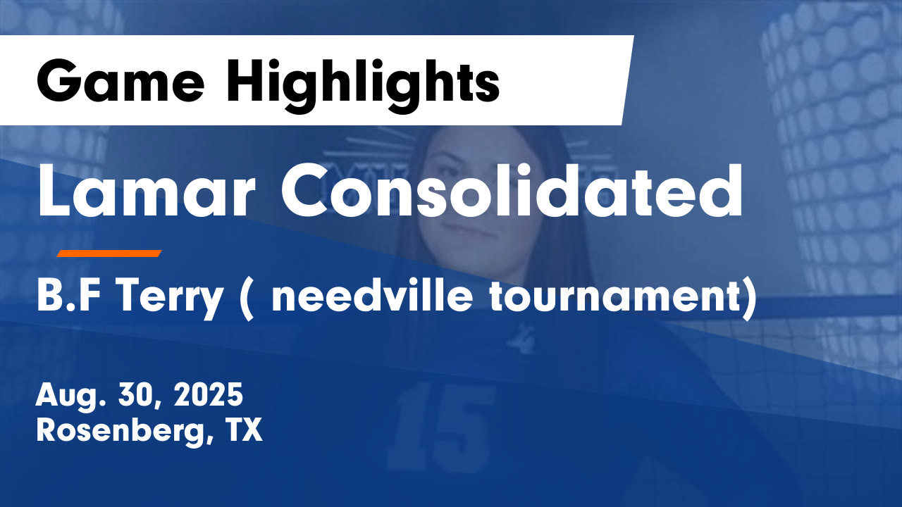 Lamar Consolidated vs B.F Terry ( needville tournament) Game Highlights ...