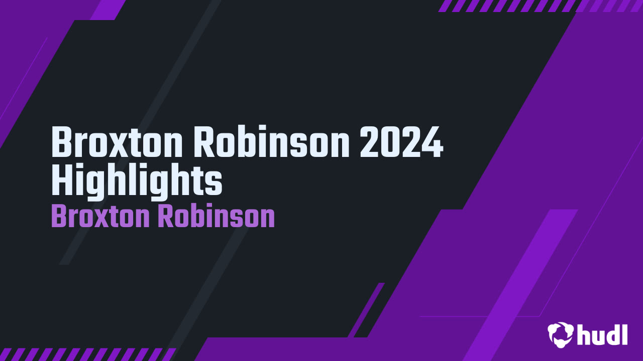 Broxton Robinson 2024 Highlights - Broxton Robinson highlights - Hudl