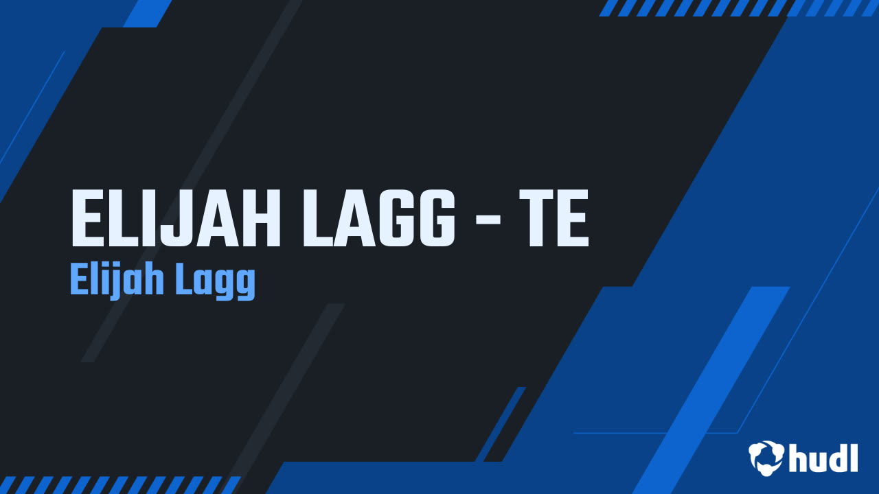 ELIJAH LAGG - TE - Elijah Lagg highlights - Hudl