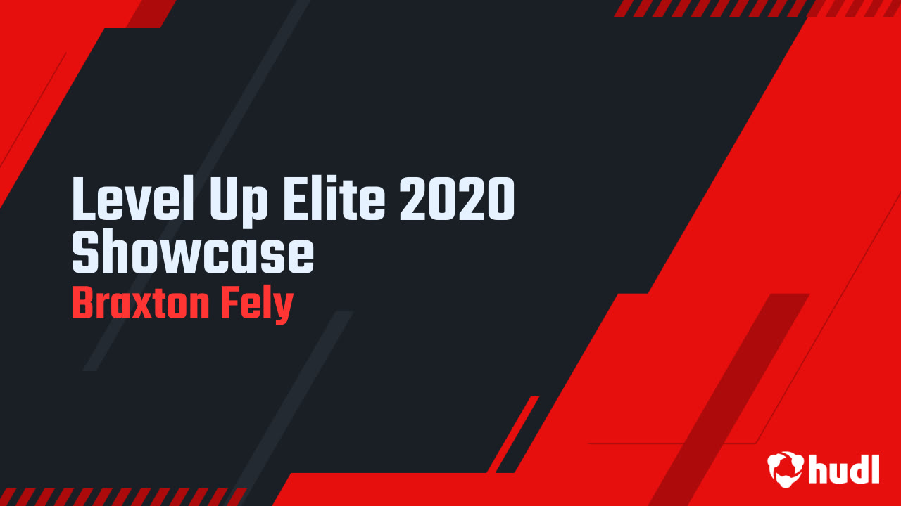 Level Up Elite 2020 Showcase - Braxton Fely highlights - Hudl