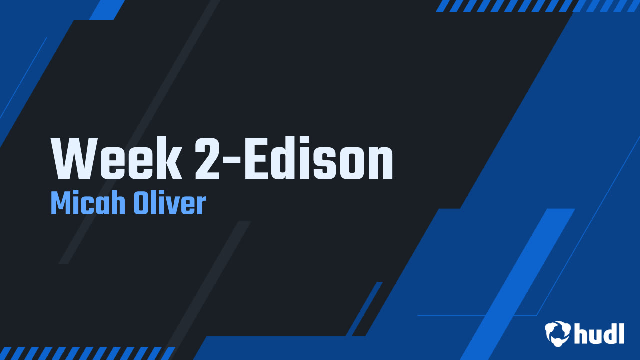 Week 2-Edison - Micah Oliver highlights - Hudl