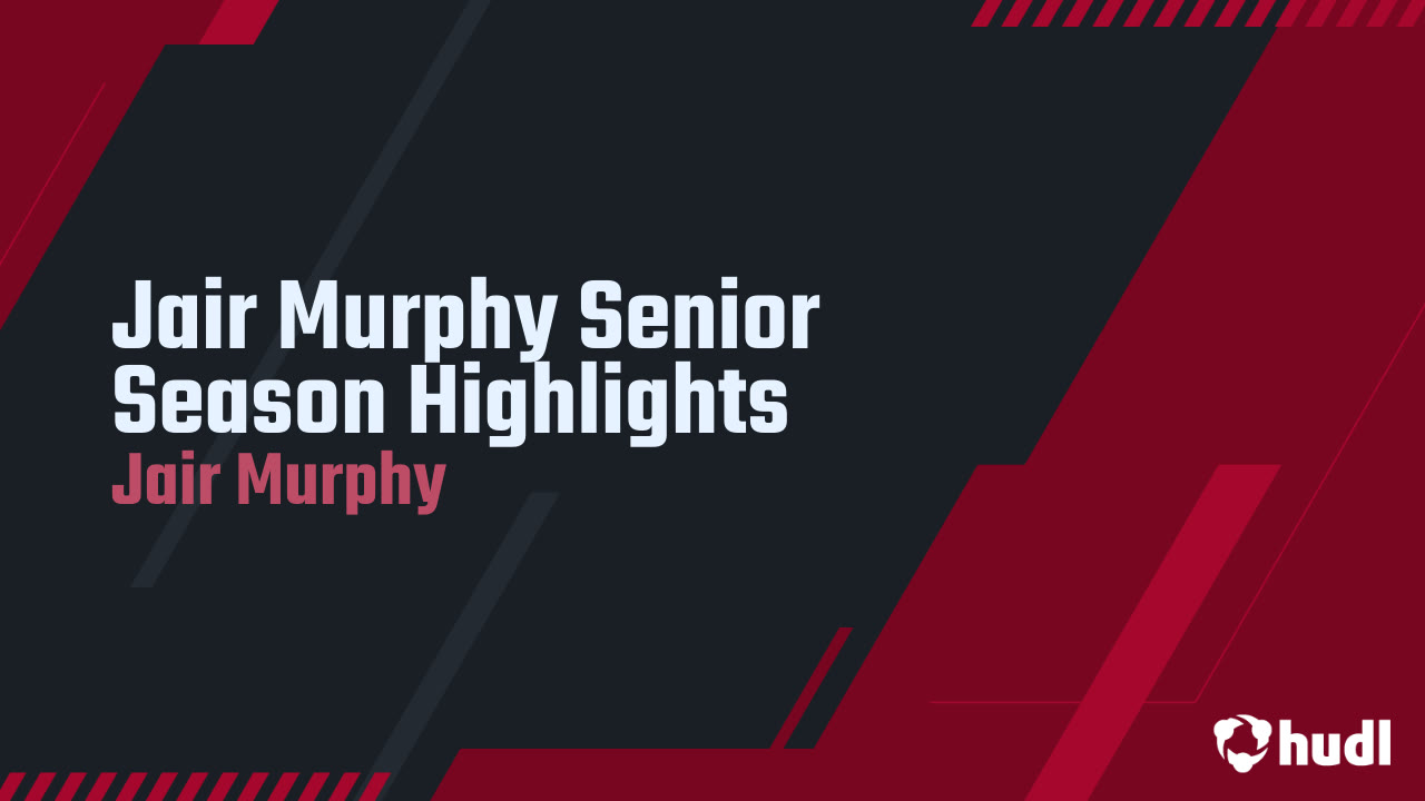 Jair Murphy Senior Season Highlights - Jair Murphy highlights - Hudl