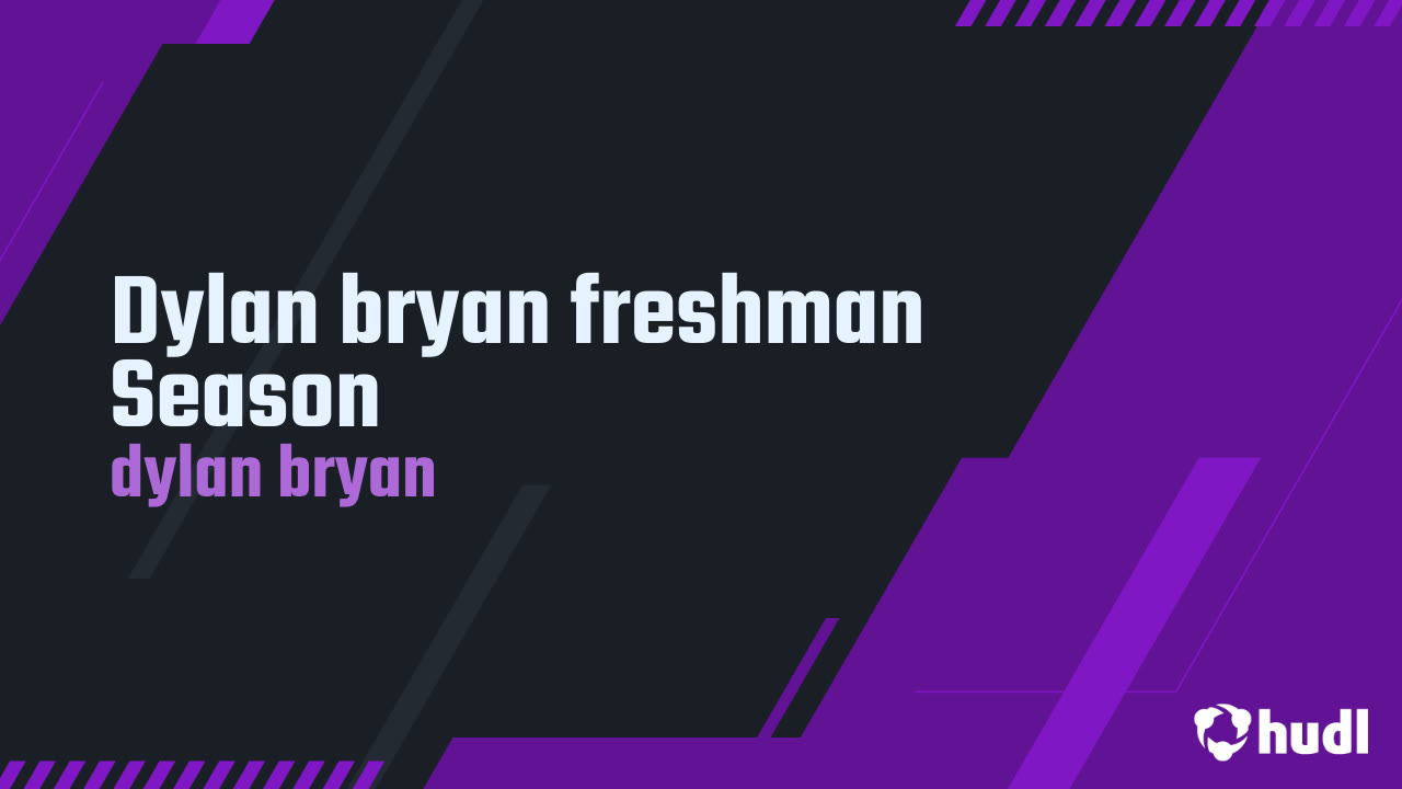 Dylan bryan freshman Season - Dylan Bryan highlights - Hudl