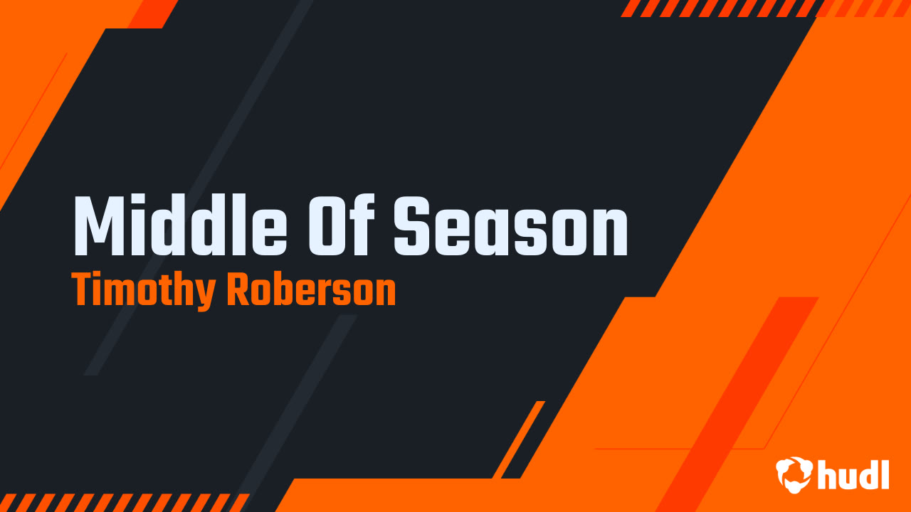 Middle Of Season - Timothy Roberson highlights - Hudl