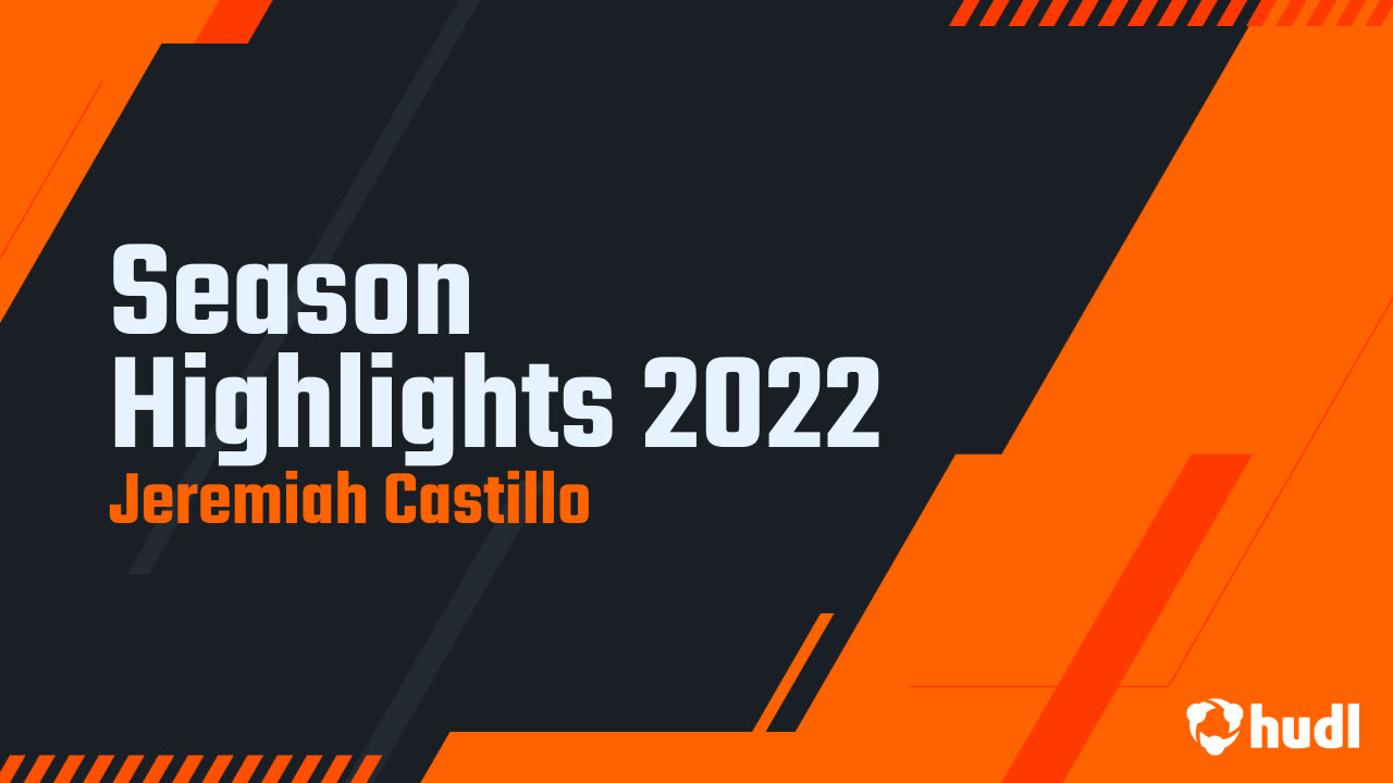Season Highlights 2022 - Jeremiah Castillo highlights - Hudl