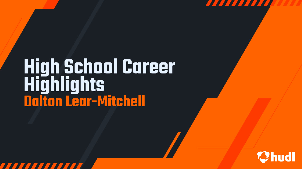 High School Career Highlights - Dalton Lear-Mitchell highlights - Hudl