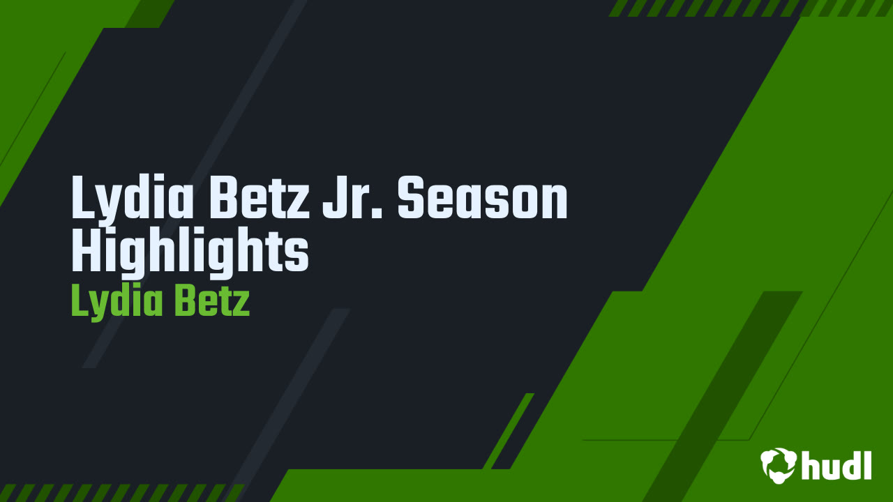 Lydia Betz Jr. Season Highlights - Lydia Betz highlights - Hudl