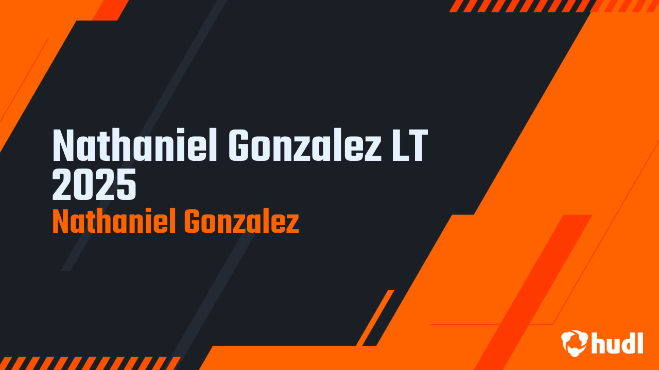 Nathaniel Gonzalez LT 2025 - Nathaniel Gonzalez highlights - Hudl