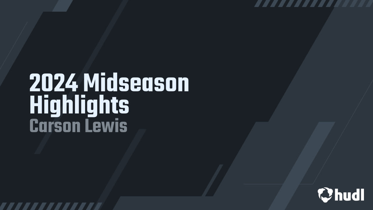 2024 Midseason Highlights - Carson Lewis highlights - Hudl