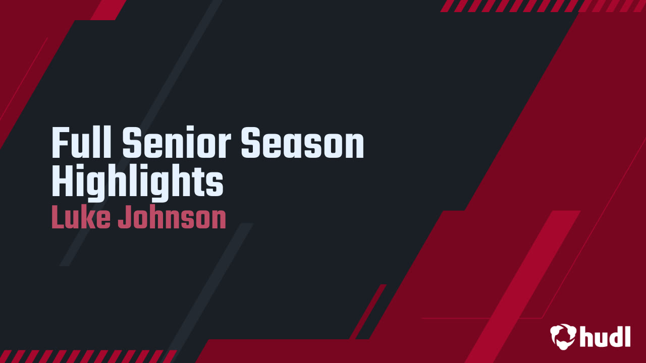 Full Senior Season Highlights - Luke Johnson highlights - Hudl