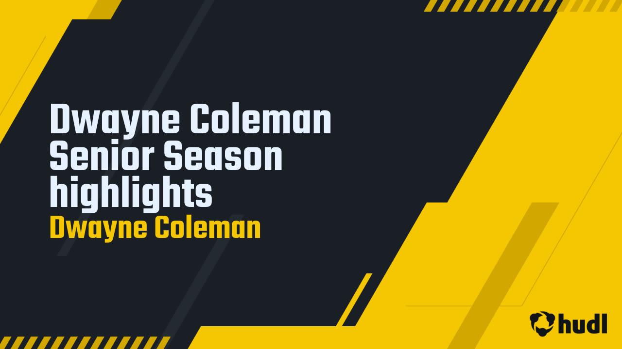 Dwayne Coleman Senior Season highlights - Dwayne Coleman highlights - Hudl