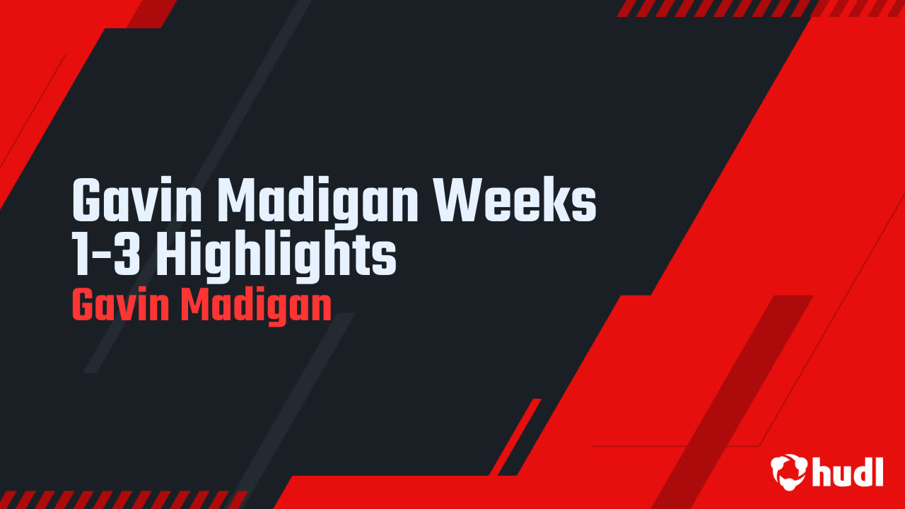 Gavin Madigan Weeks 1-3 Highlights - Gavin Madigan highlights - Hudl