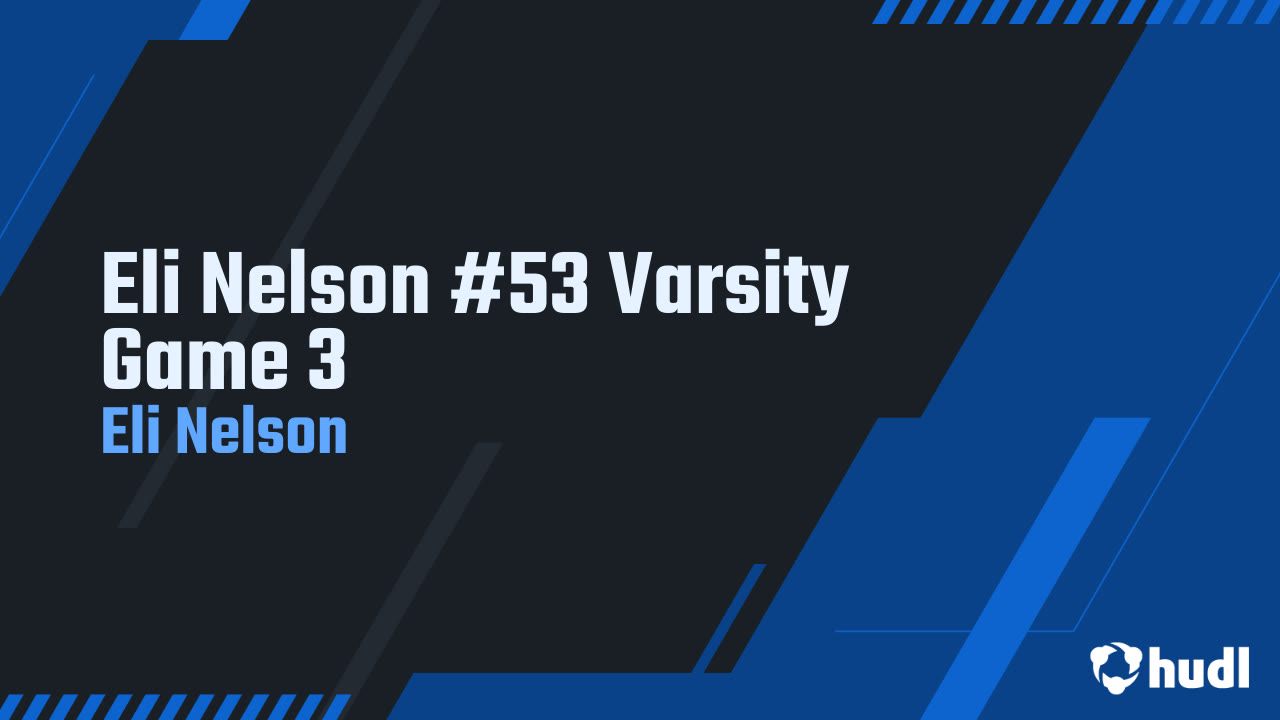 Eli Nelson #53 Varsity Game 3 - Eli Nelson highlights - Hudl