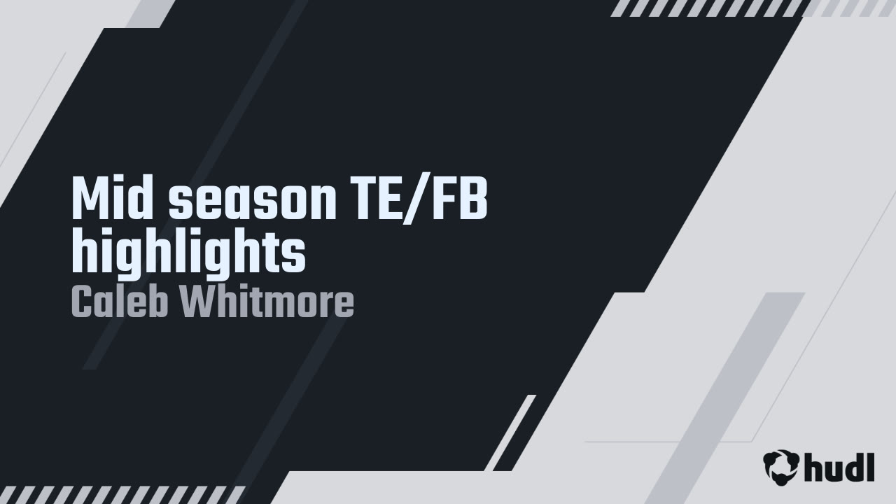 Mid season TE/FB highlights - Caleb Whitmore highlights - Hudl