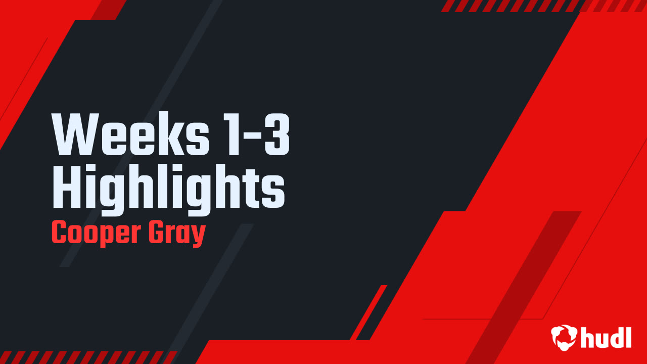 Weeks 1-3 Highlights - Cooper Gray highlights - Hudl