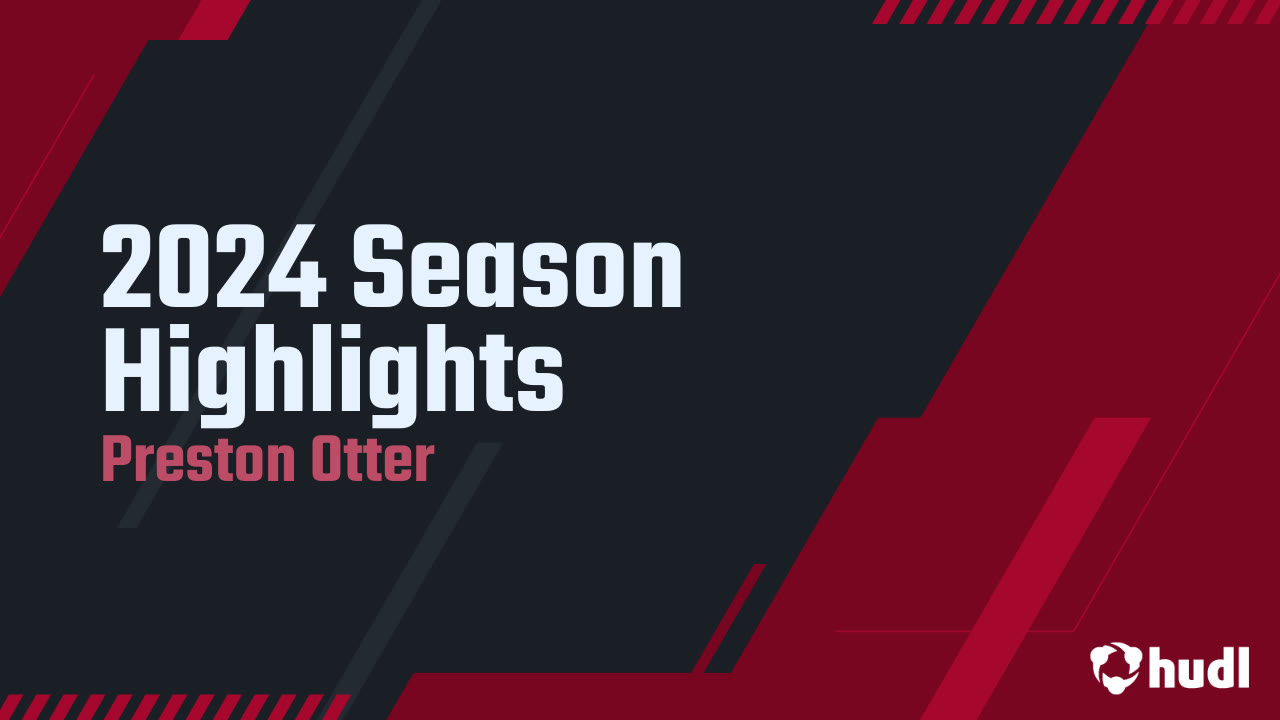 2024 Season Highlights - Preston Otter highlights - Hudl