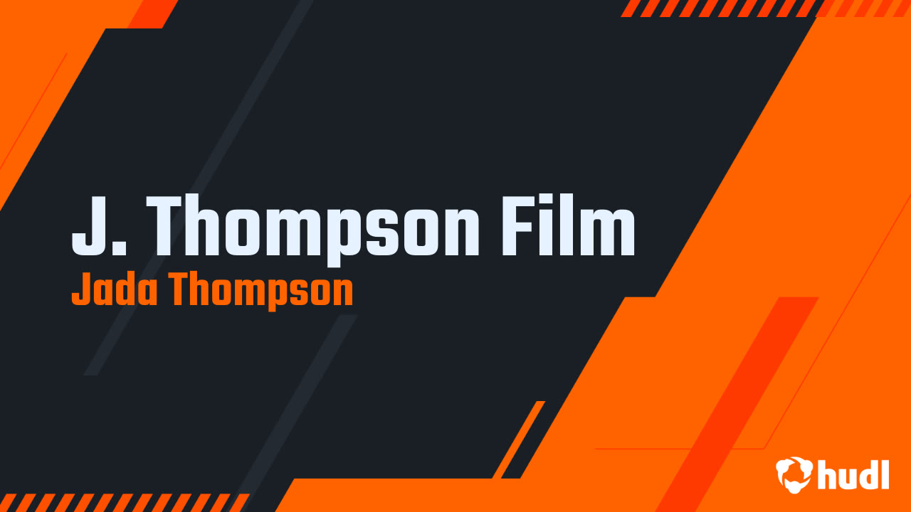 J. Thompson Film - Jada Thompson highlights - Hudl
